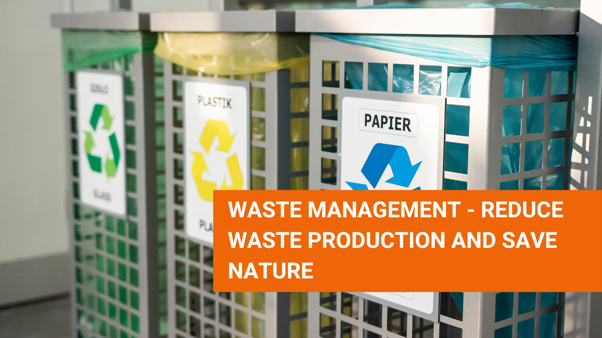 Waste Management - Reduce Waste Production and Save Nature
